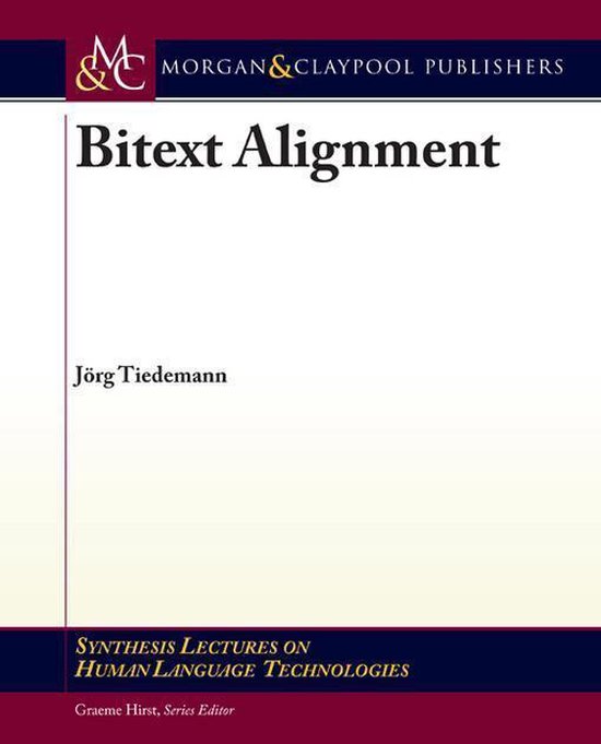 Bitext Alignment (ebook), Jorg Tiedemann | 9781608455119 | Boeken | bol.com