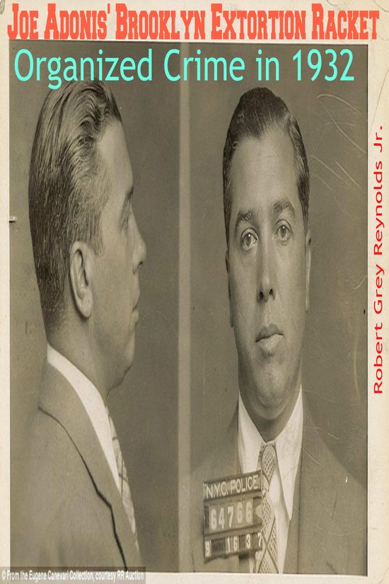 Joe Adonis' Brooklyn Extortion Racket (ebook), Robert Grey Reynolds Jr ...
