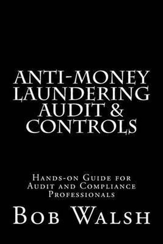 Anti-money Laundering Audit & Controls | 9781518662805 | Bob Walsh ...