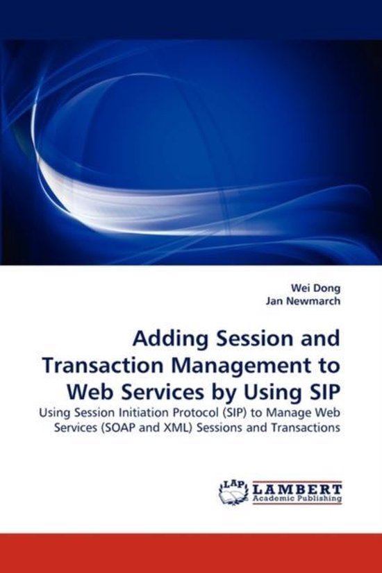 Adding Session and Transaction Management to Web Services by Using Sip | 9783838388540... | bol