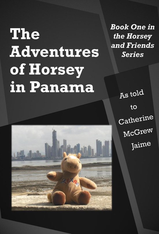 Horsey and Friends - The Adventures of Horsey In Panama (ebook ...