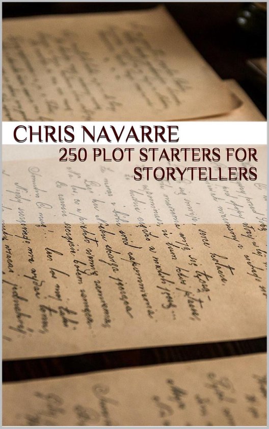 250 Plot Starters for Storytellers (ebook), Chris Navarre ...