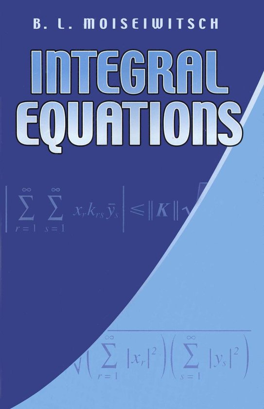 Integral Equations (ebook), B. L. Moiseiwitsch | 9780486152127 | Boeken | bol