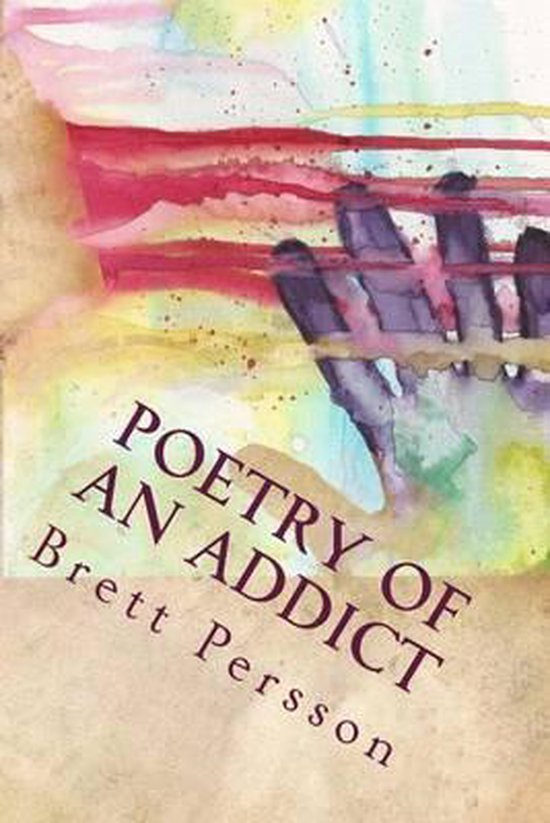 Poetry of an Addict, Brett C Persson | 9781479187157 | Boeken | bol.com