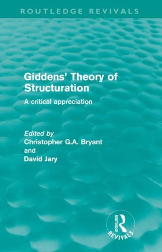 Giddens' Theory Of Structuration | 9780415616560 | Christopher Bryant ...
