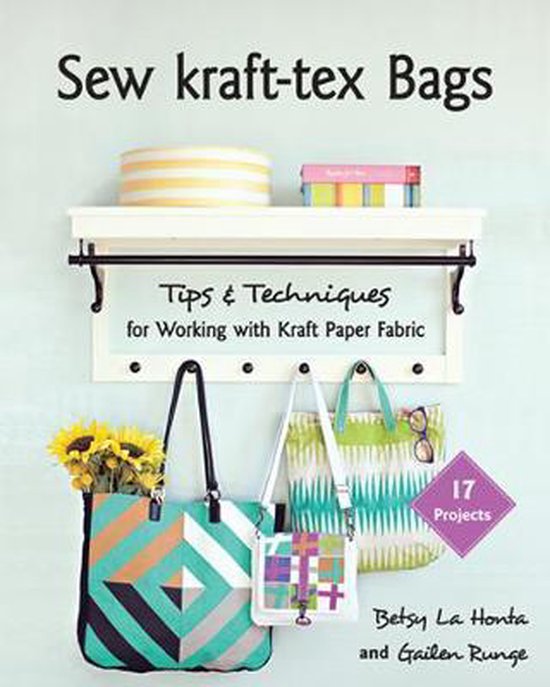 Sew Kraft-Tex Bags: 17 Projects, Tips & Techniques for Working with ...