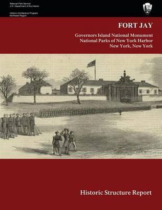 Fort Jay Historic Structure Report, U S Department O National Park ...