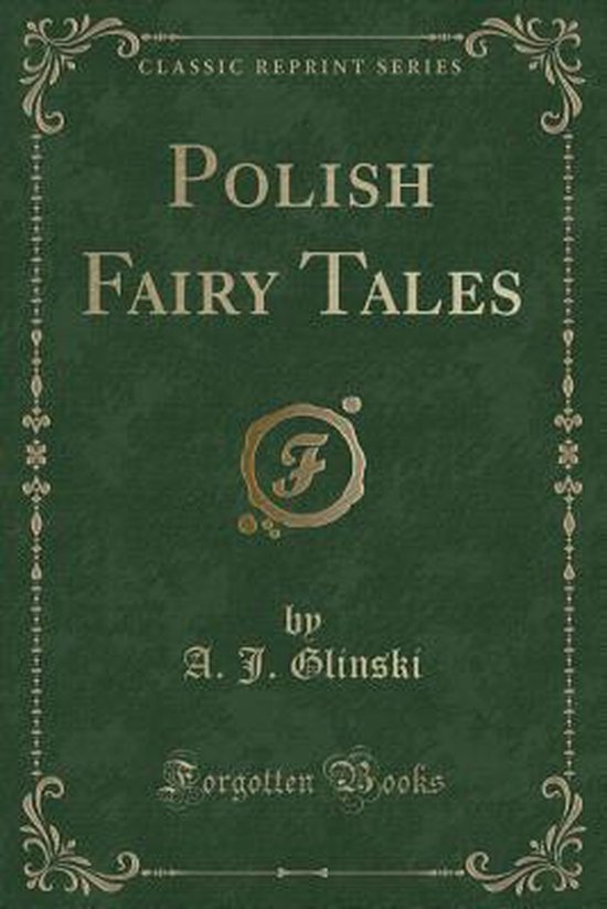 Polish Fairy Tales (Classic Reprint), A J Glinski | 9781440052590 ...