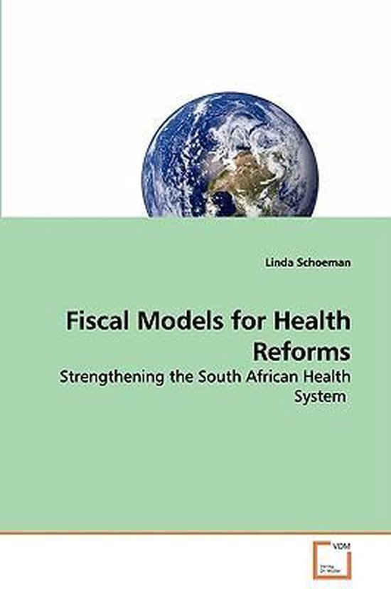 Fiscal Models for Health Reforms - Strengthening the South African ...