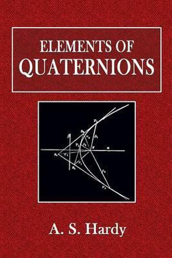 Elements of Quaternions | 9781534748798 | Arthur Sherburne Hardy ...