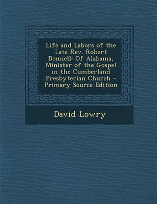 Life and Labors of the Late REV. Robert Donnell | 9781289527839 | David ...