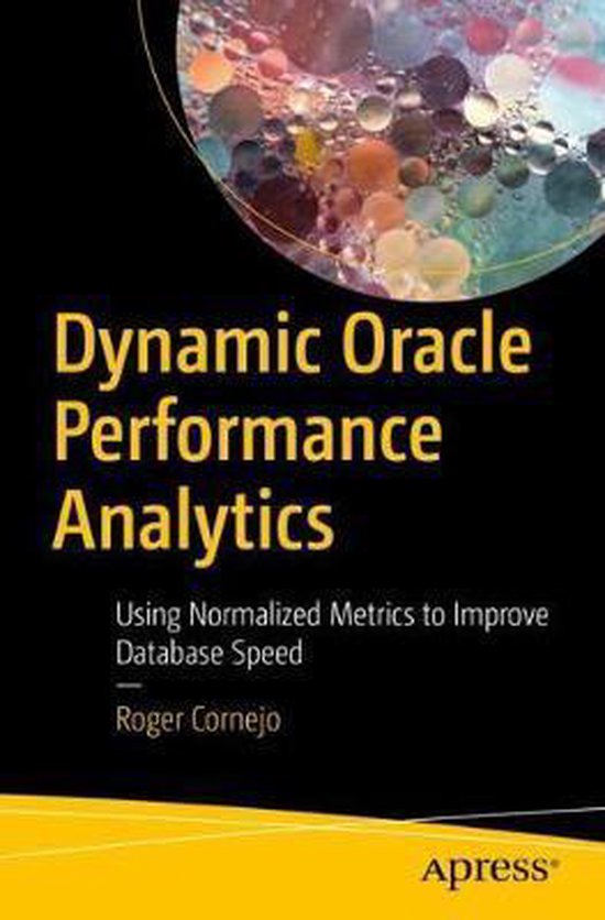 Dynamic Oracle Performance Analytics 9781484241363 Roger Cornejo Boeken Bol