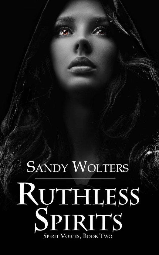 Spirit Voices, Book 2 - Ruthless Spirits (ebook), Sandy Wolters ...