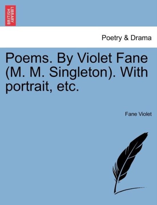 Poems. by Violet Fane (M. M. Singleton). with Portrait, Etc., Fane ...