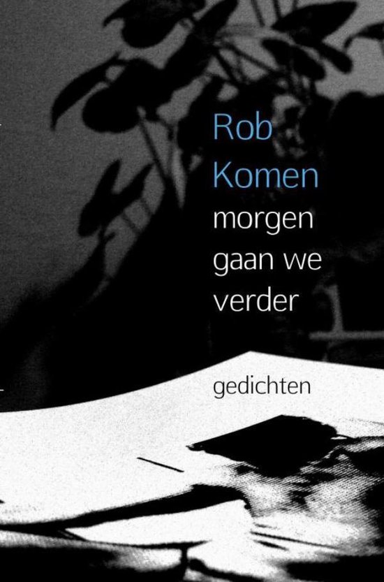 morgen gaan we verder, Rob Komen | 9789402182590 | Boeken | bol