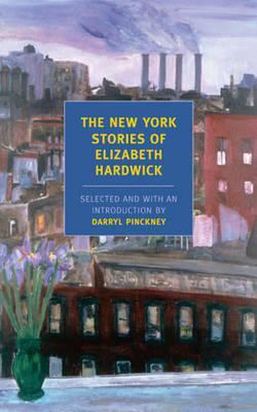 New York Stories Of Elizabeth Hardwick, Elizabeth Hardwick ...