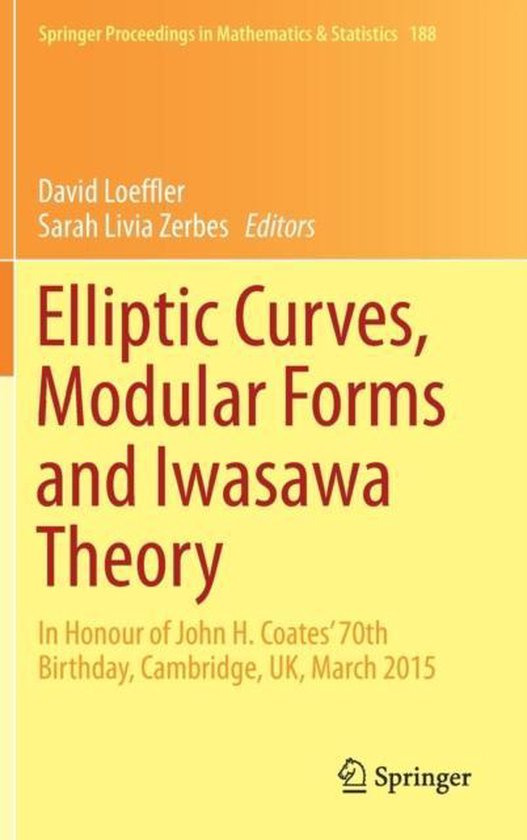 Elliptic Curves Modular Forms And Iwasawa Theory 9783319450315