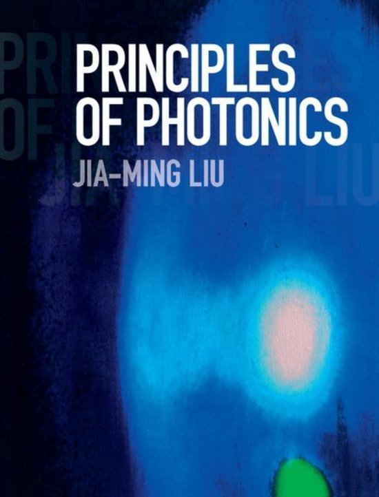 Principles of Photonics | 9781107164284 | Jia-Ming Liu | Boeken | bol.com