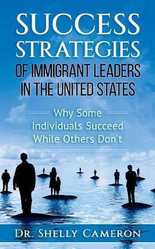 Success Strategies- Success Strategies of Immigrant Leaders in the ...