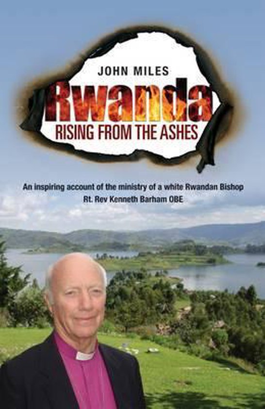 Rwanda Rising From The Ashes, John Miles | 9781907636332 | Boeken | bol.com