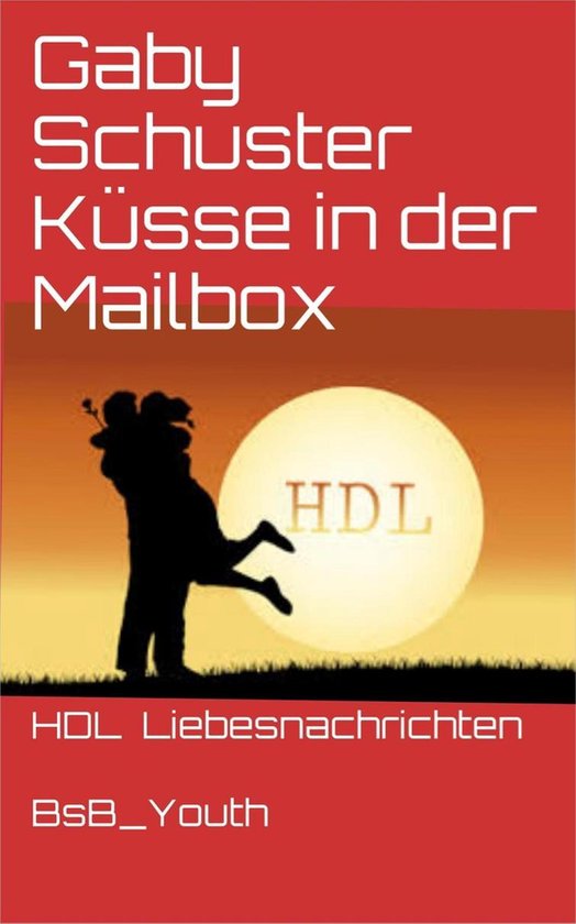 HDL? Liebesnachrichten - Küsse in der Mailbox (ebook), Gaby Schuster ...