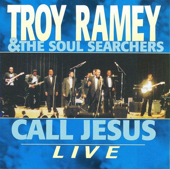 Call Jesus: Live, Troy Ramey and the Soul Searchers | CD (album ...