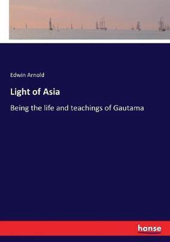 Light of Asia, Edwin Arnold | 9783337318925 | Boeken | bol.com