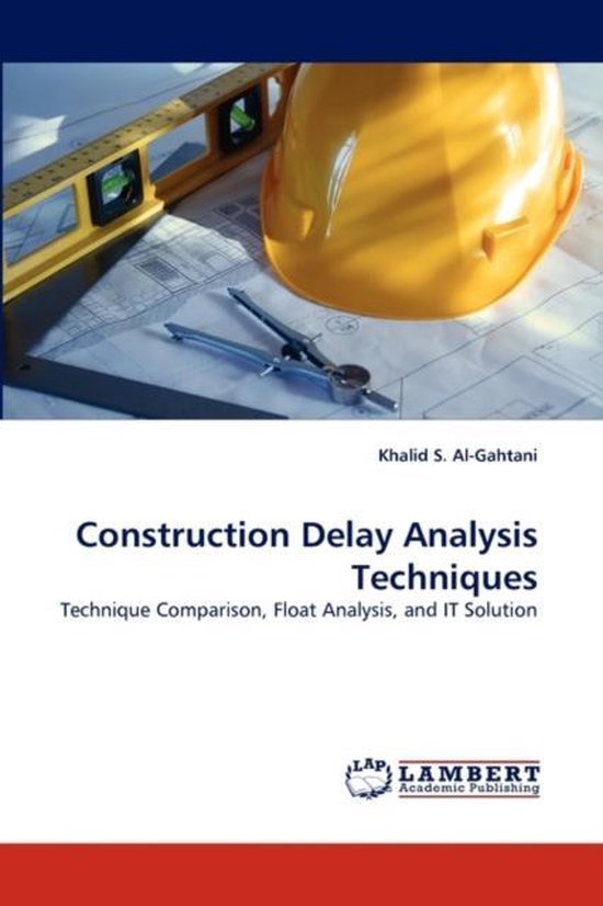 Construction Delay Analysis Techniques | 9783843350709 | Khalid S Al-Gahtani | Boeken | bol