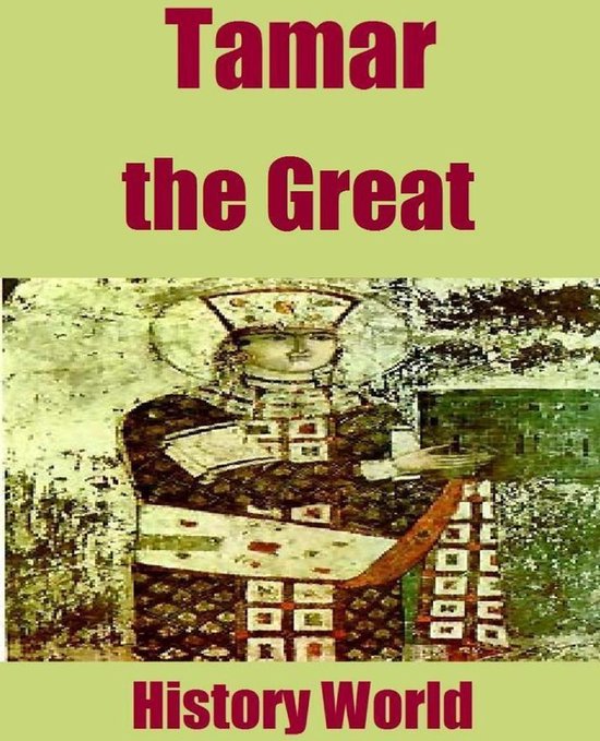 Tamar the Great (ebook), History World | 9781300998716 | Boeken | bol.com