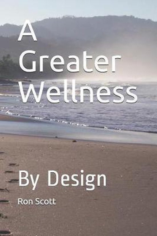 A Greater Wellness: By Design, Cliff Willis | 9781719567305 | Boeken ...