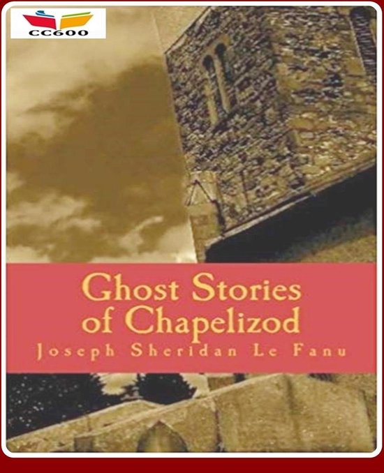 Ghost Stories of Chapelizod (ebook), Joseph Sheridan le Fanu | 1230002562018 | Boeken | bol.com