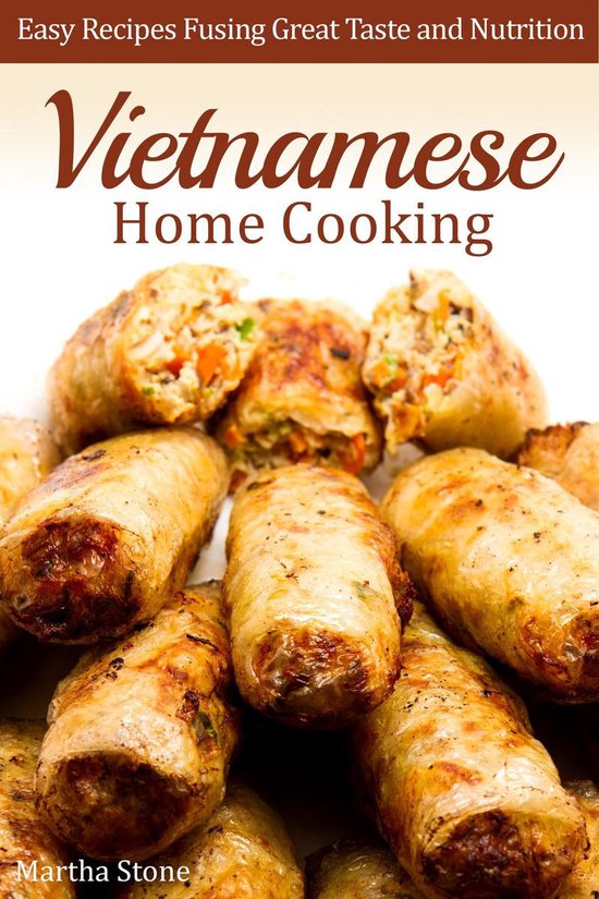 Asian Cookbooks - Vietnamese Home Cooking: Easy Recipes Fusing Great ...
