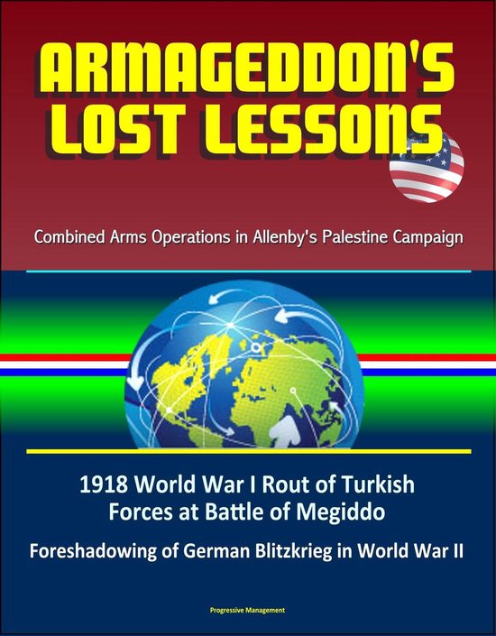Armageddon's Lost Lessons: Combined Arms Operations in Allenby's ...