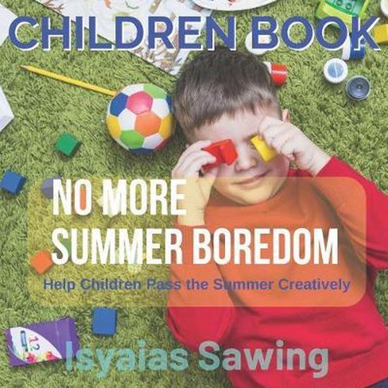 Children Book- No More Summer Boredom, Isyaias Sawing | 9781096725404 ...