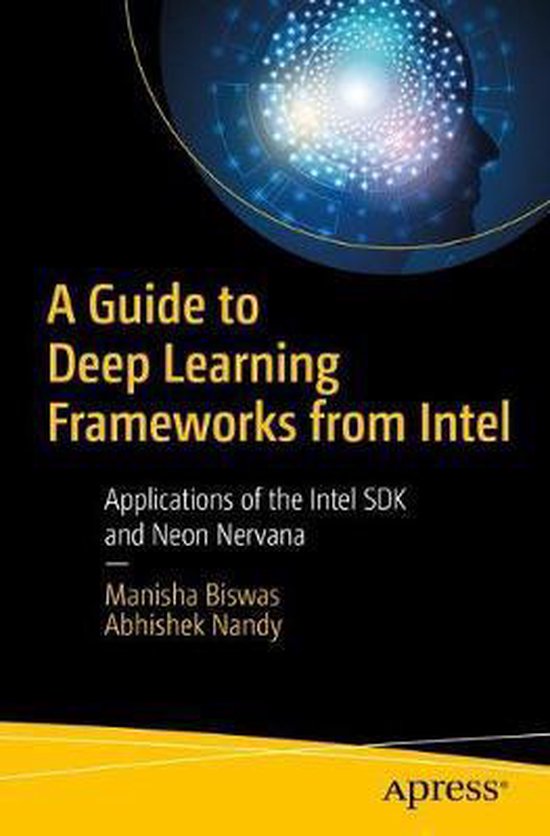 Intel Deep Learning Frameworks, Abhishek Nandy | 9781484239810 | Boeken ...