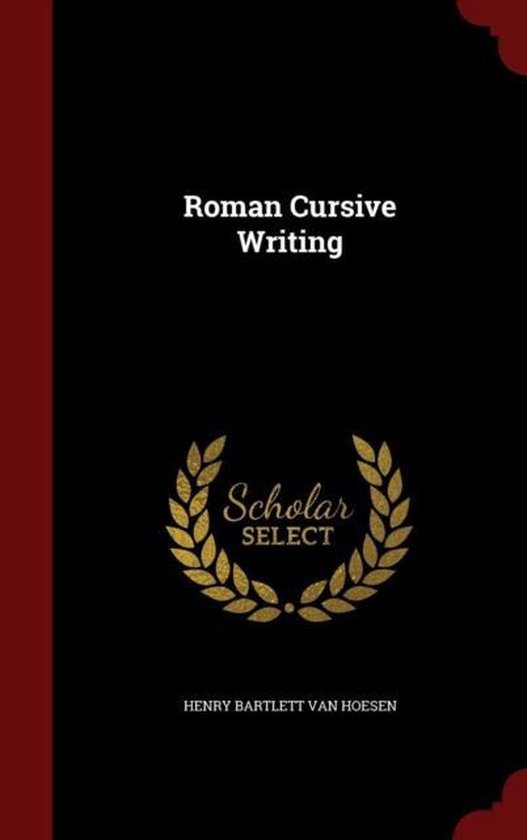 Roman Cursive Writing, Henry Bartlett van Hoesen | 9781297556654 ...