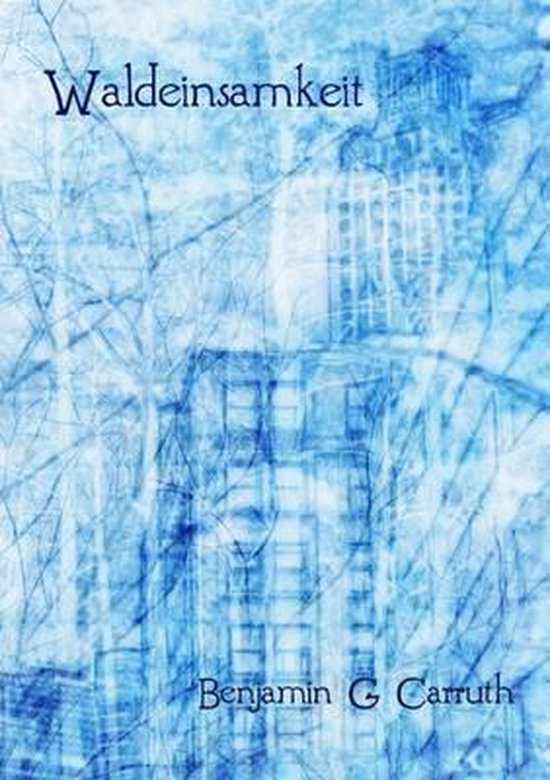 Waldeinsamkeit, Benjamin Carruth | 9780557609703 | Boeken | bol