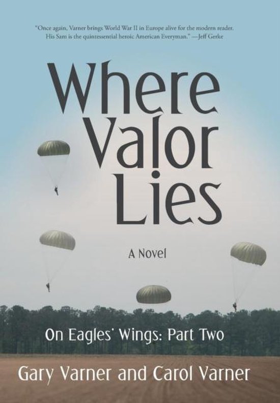 Where Valor Lies: On Eagles' Wings, Gary Varner | 9781491796757 ...
