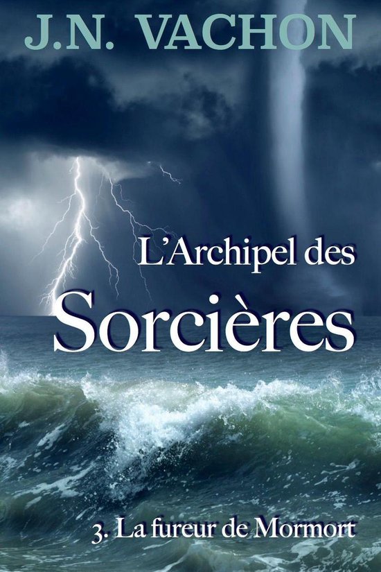 L'Archipel des Sorcières 3 - La fureur de Mormort (ebook), Jean ...