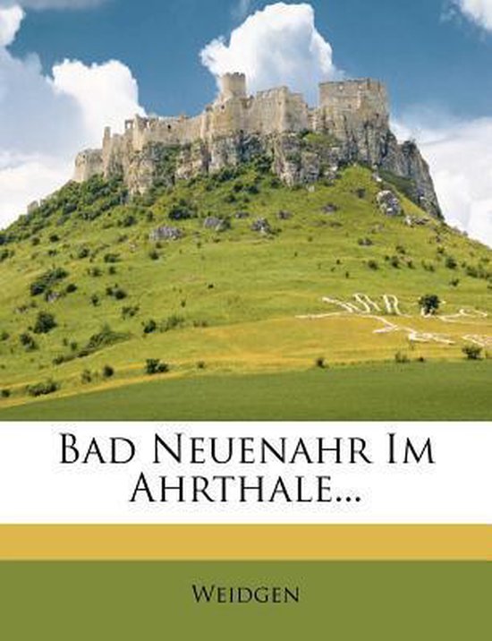 Bad Neuenahr im Ahrthale..., Weidgen | 9781272786526 | Livres | bol