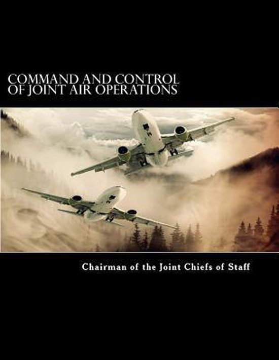 Command and Control of Joint Air Operations, Chairman Of The Joint ...