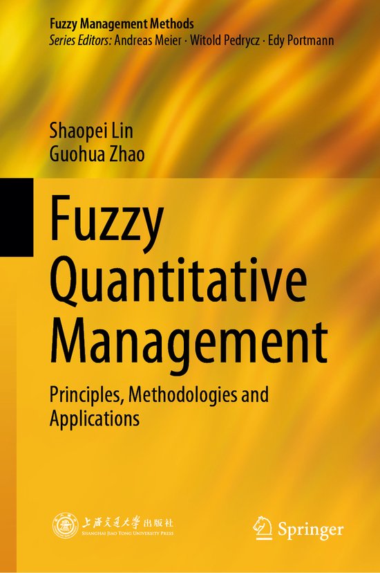 Fuzzy Management Methods- Fuzzy Quantitative Management, Guohua Zhao | 9789811076879 |... | bol