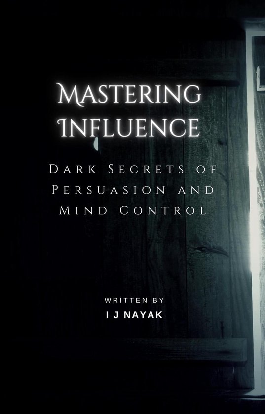 Mastering Influence (ebook), I J Nayak | 9798868943980 | Boeken | bol