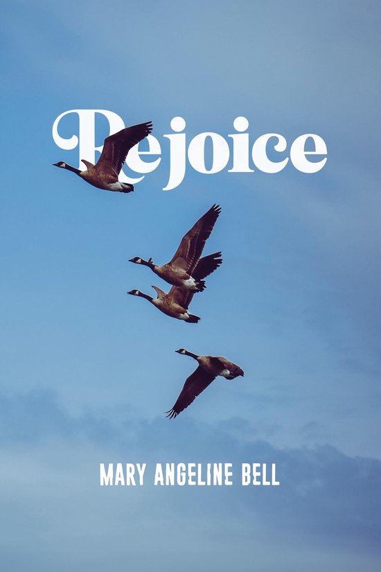 Rejoice (ebook), Mary Angeline Bell | 9781962677059 | Boeken | bol