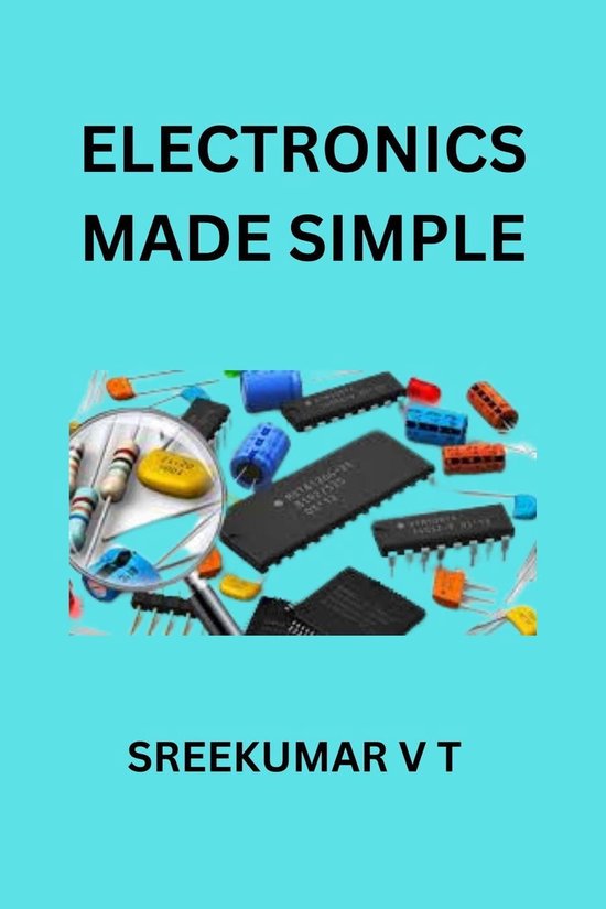 Electronics Made Simple (ebook), SREEKUMAR V T | 9798223656708 | Boeken ...