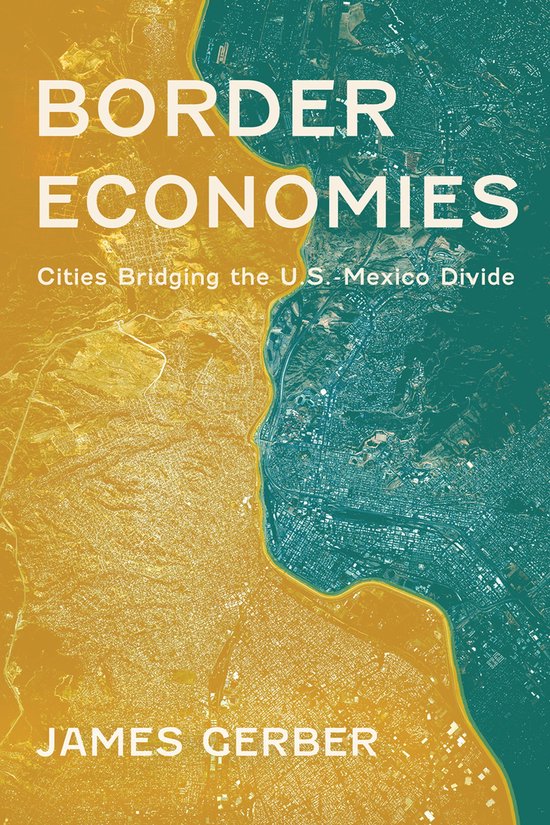 Border Economies (ebook), James Gerber | 9780816552733 | Boeken | bol