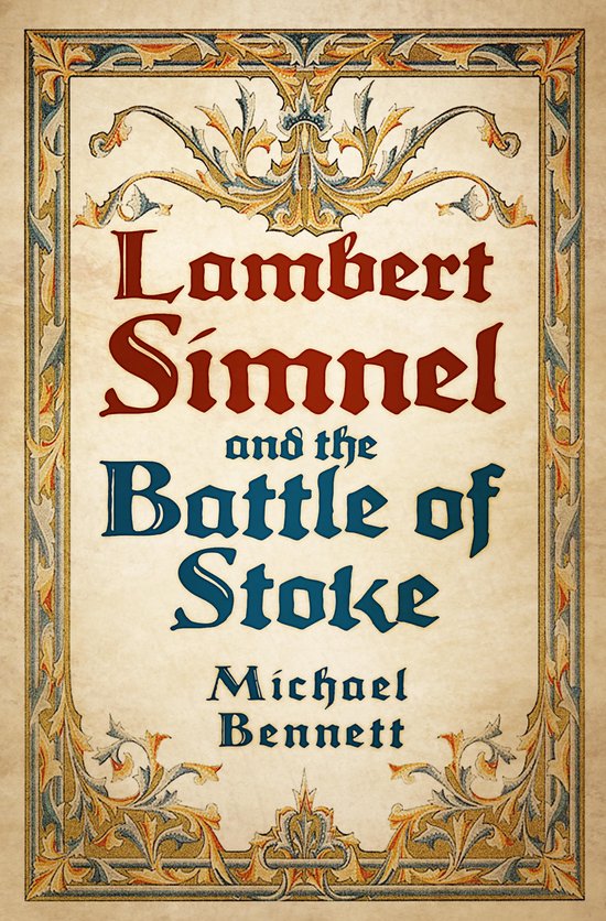 Lambert Simnel and the Battle of Stoke (ebook), Michael Bennett ...