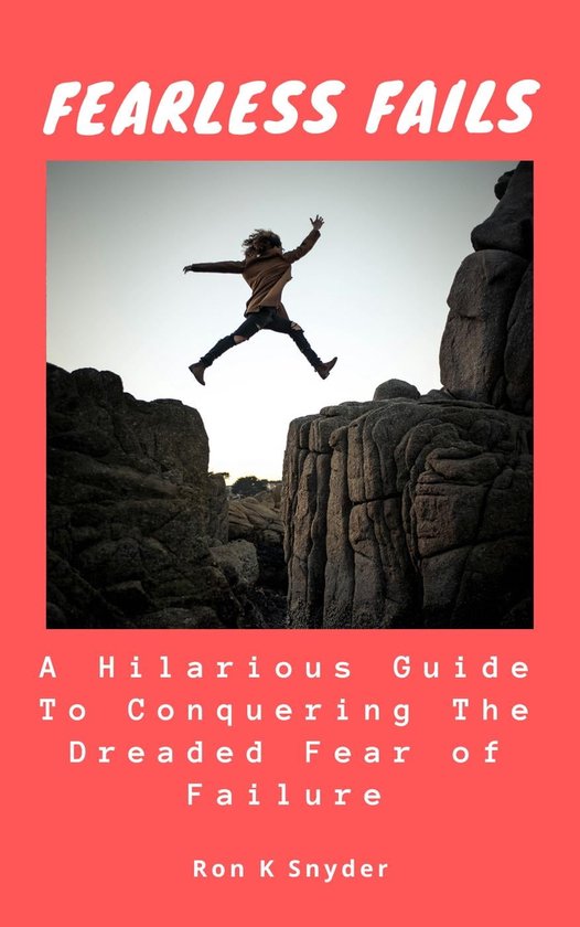 Fearless Fails: A Hilarious Guide to Conquering The Dreaded Fear of ...