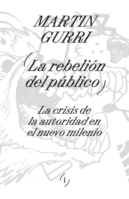 Interferencias 6 - La rebelión del público (ebook), Martin Gurri ...
