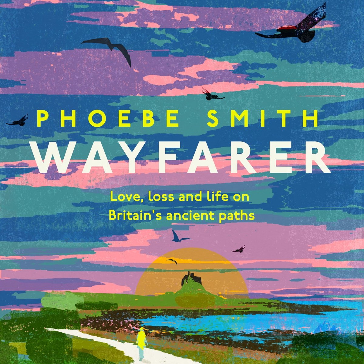 Wayfarer: Love, loss and life on Britain’s ancient paths, Phoebe Smith ...